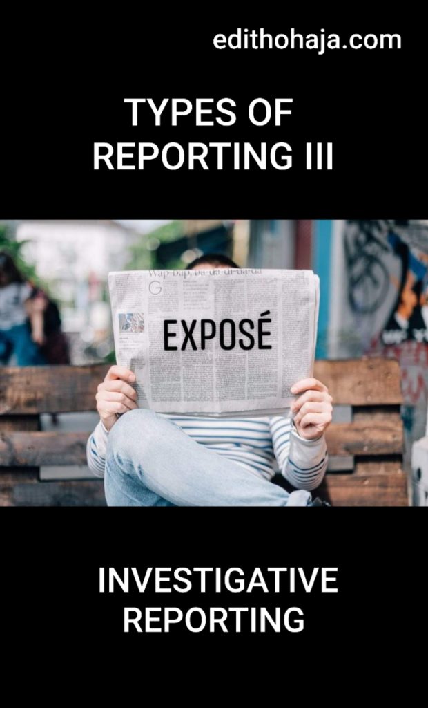 TYPES OF REPORTING III : INVESTIGATIVE REPORTING – Edith Ohaja