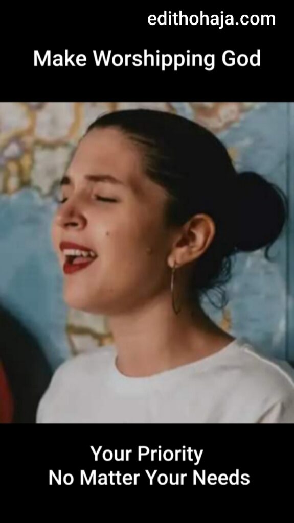 Make Worshipping God Your Priority No Matter Your Needs – Edith Ohaja