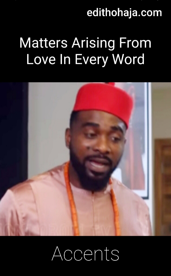 Matters Arising from the Movie, Love in Every Word – Accents – Edith Ohaja
